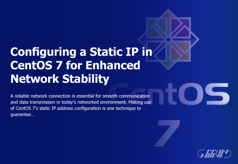 Configuring a Static IP in CentOS 7 for Enhanced Network Stability